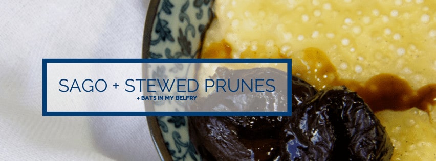 sago and stewed prunes + bats in my belfry - Cooker and a Looker ...